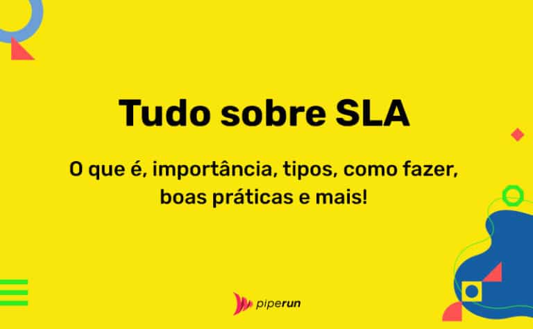 O que é SLA, importância, tipos e como elaborar | CRM PipeRun