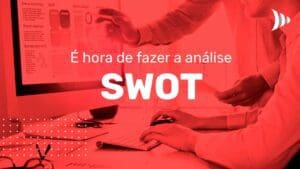 Análise SWOT: Descubra as Vantagens para o seu Negócio