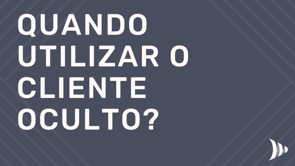 Cliente oculto: o que é, tipos, aplicações, benefícios e mais!