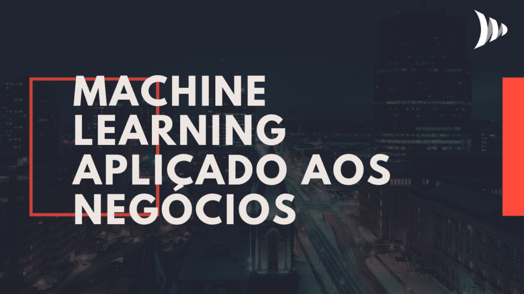 Machine learning: o que é, para o que serve e onde é aplicado?