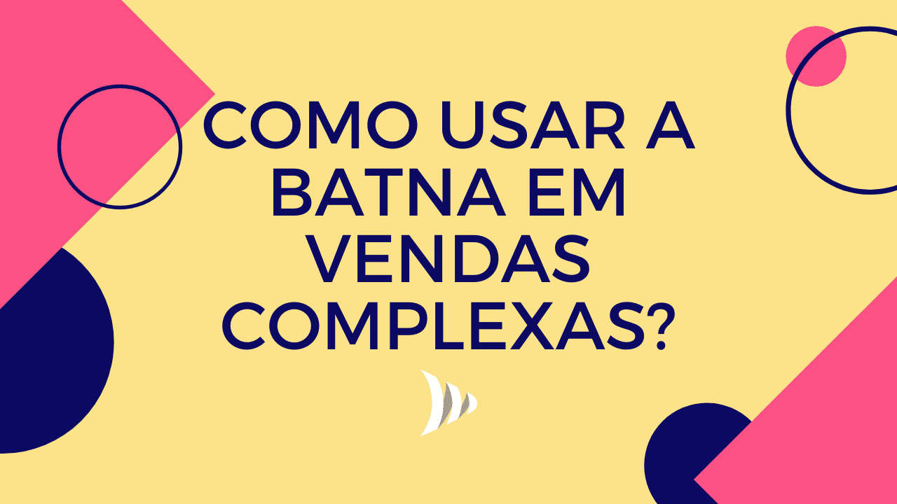 BATNA: o que é e como ela ajuda a ter sucesso em negociações?