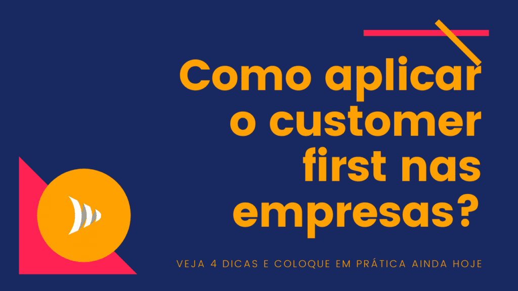 Customer First: o que é e como aplicar a estratégia? | PipeRun