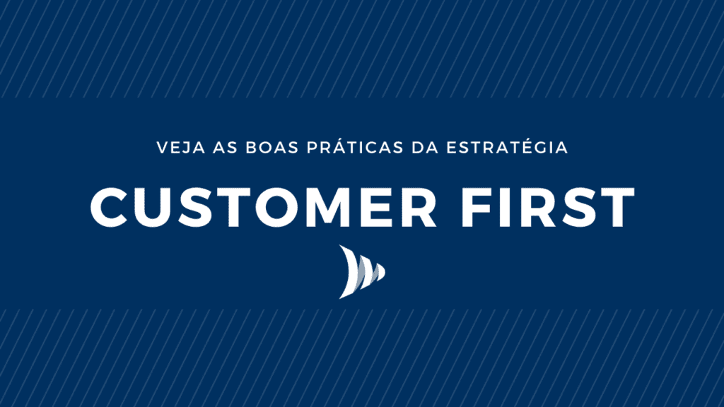 Customer First: o que é e como aplicar a estratégia? | PipeRun