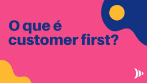 Customer First: o que é e como aplicar a estratégia? | PipeRun