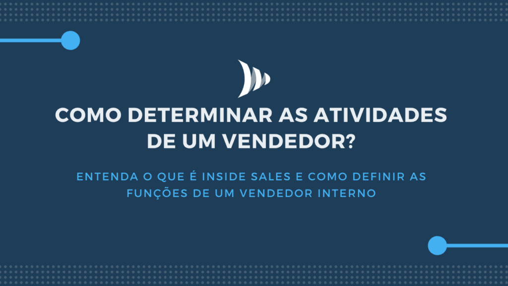 10 atividades de um vendedor interno nas empresas - PipeRun