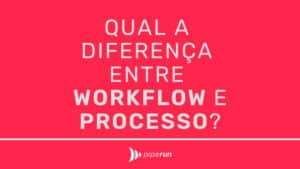 Workflow: o que é, para que serve e como criar
