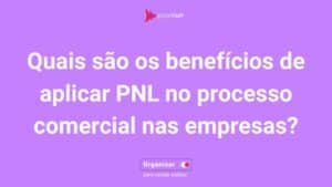 O que é PNL, importância e como aplicar em vendas?