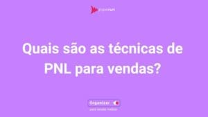 O que é PNL, importância e como aplicar em vendas?