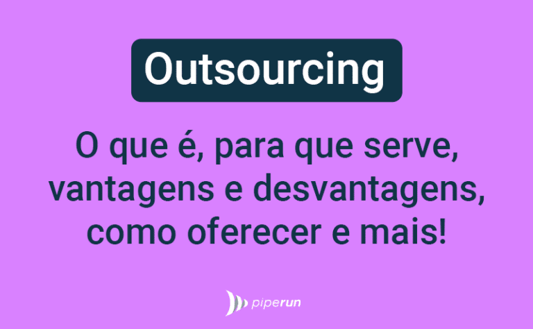 Outsourcing: o que é, como funciona, exemplos, vantagens e mais